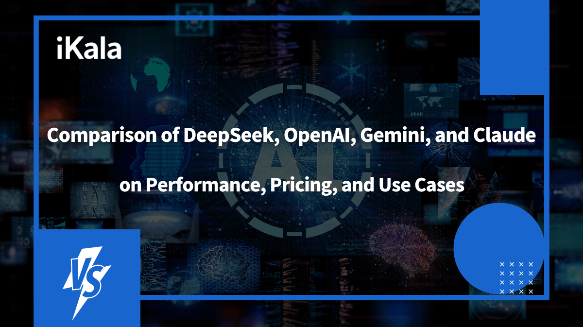 Comparison of DeepSeek, OpenAI, Gemini, and Claude on Performance, Pricing, and Use Cases - iKala